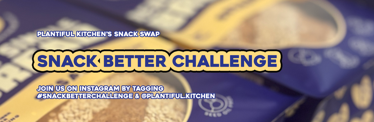 The Snack Better Challenge Recipes – Plantiful Kitchen